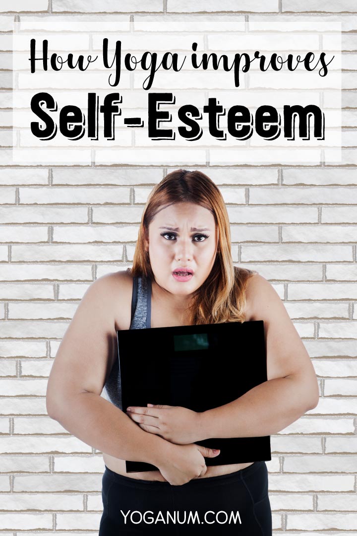 How Yoga Can Improve Your Self Esteem - Yoganum Blog